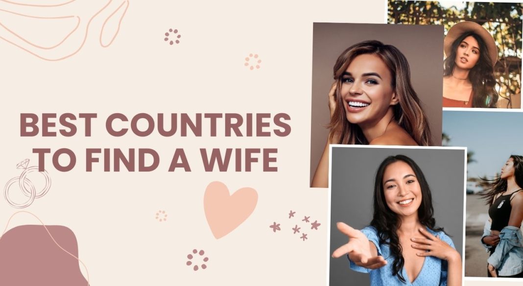 10 Best Countries To Find A Wife For Males Looking For A Wife Abroad