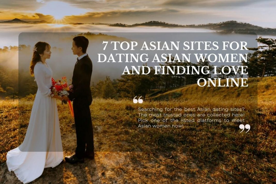 8 Best Asian Dating Sites For Foreign Men Seeking Pretty Asian Women