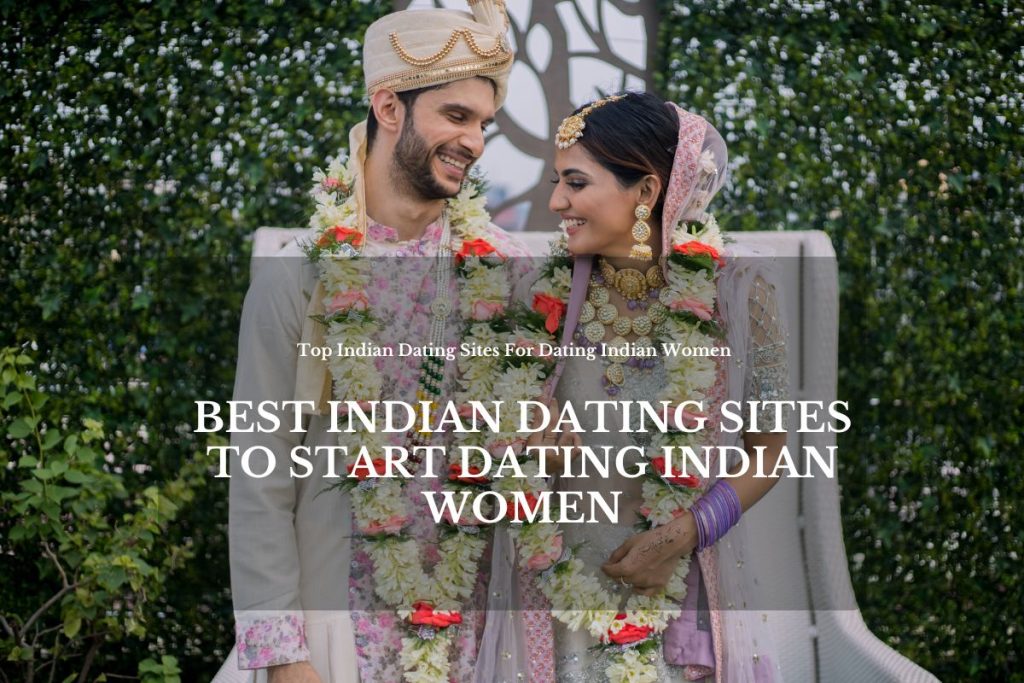 Top 8 Indian Dating Sites To Meet Single Indian Women