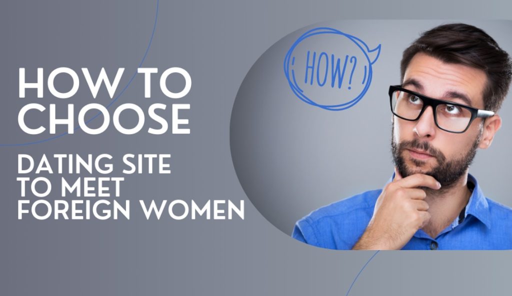 How to Meet Foreign Woman in 2023—Top 5 Ways to Meet Foreign Women Online