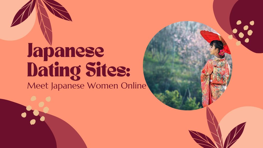 Top 6 Japanese Dating Sites: Meet Your Soulmate Today