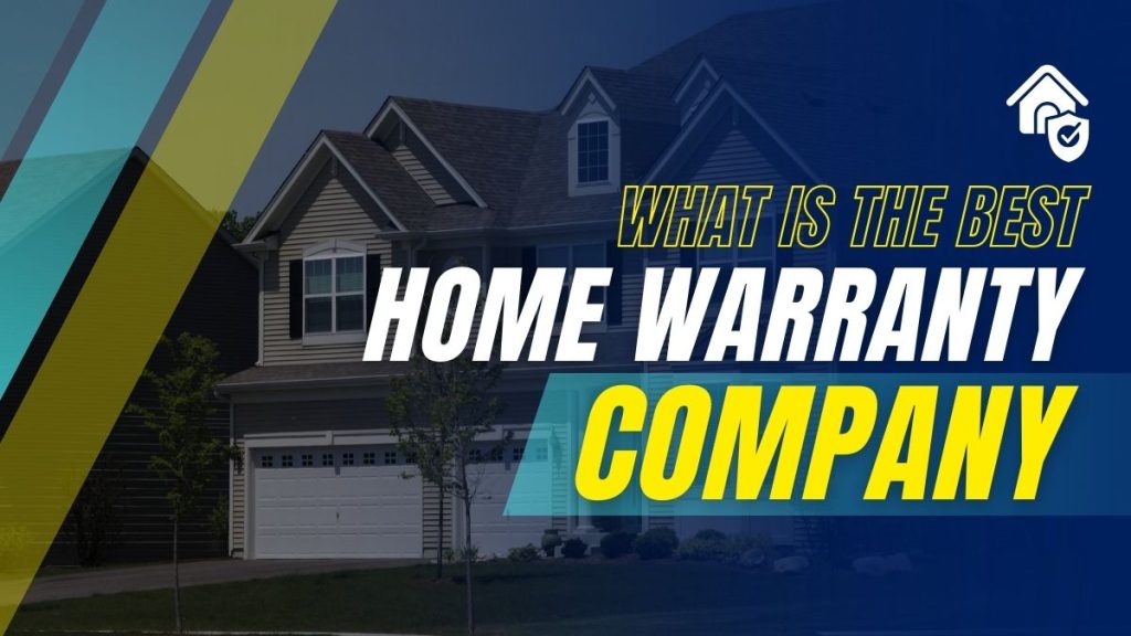 What Is the Best Home Warranty Company of 2024? A Quick Guide